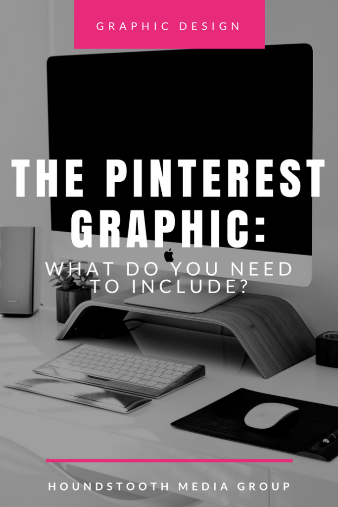 The Pinterest Graphic: What Do You Need to Include?